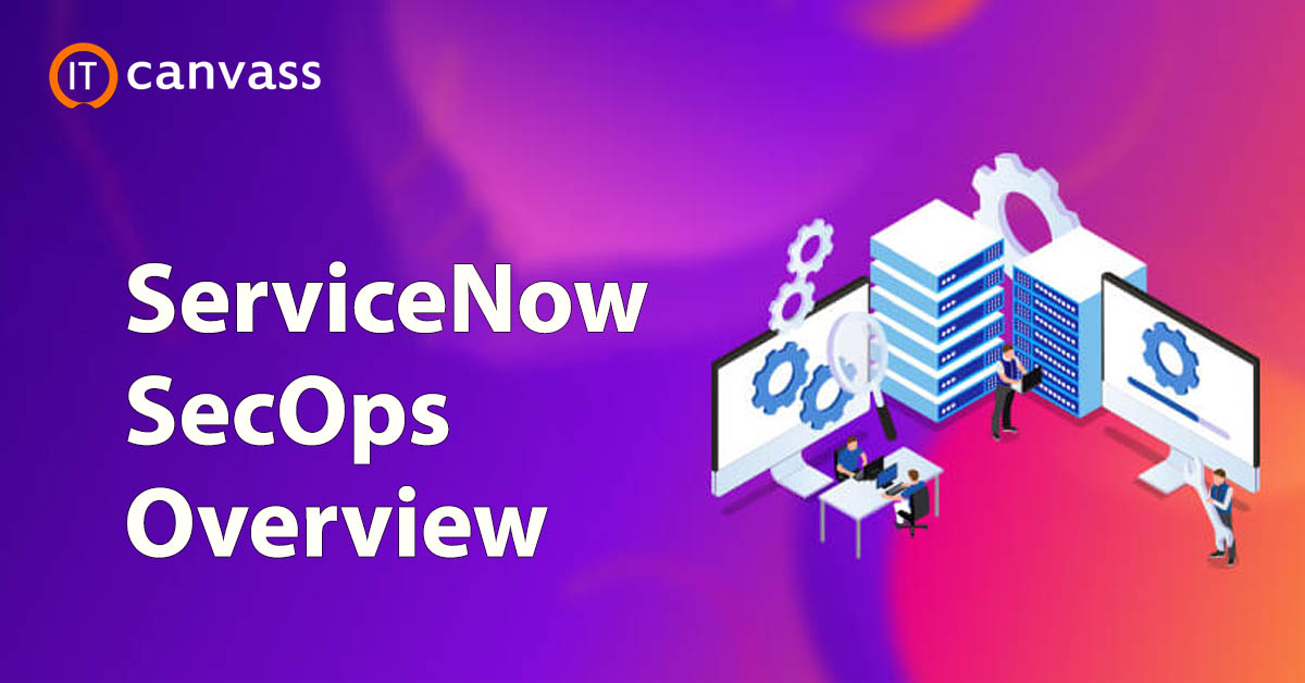 ServiceNow Security Operation Management overview | IT Canvass